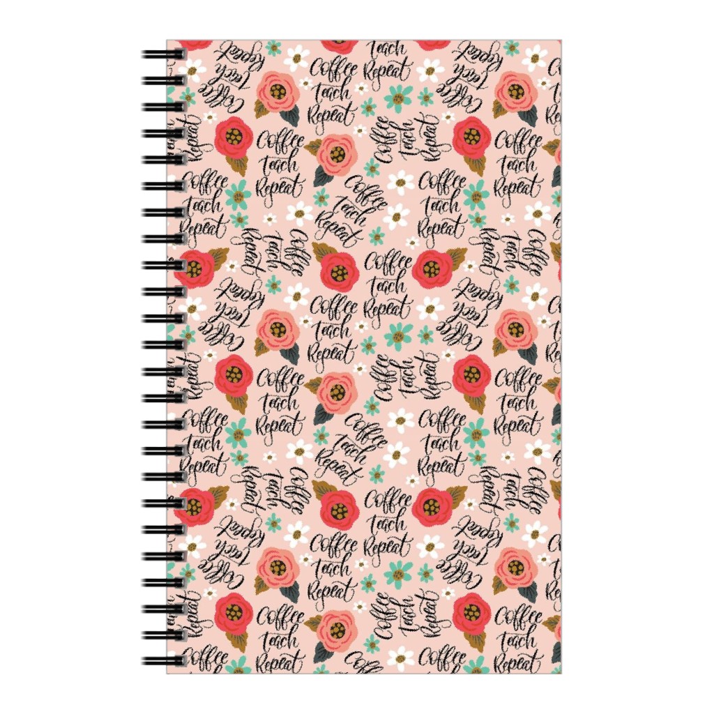 Coffee Teach Repeat - Floral - Pink Notebook | Shutterfly